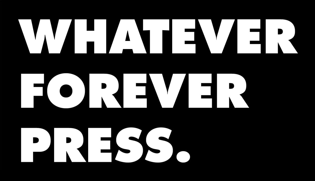 Whatever Forever Press – Opening Soon